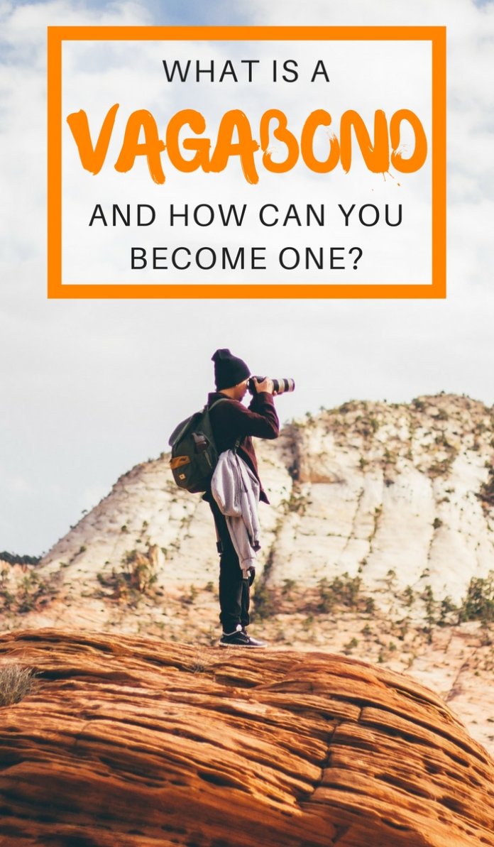 Define Vagabond: What Is A Vagabond And How Can You Become One?