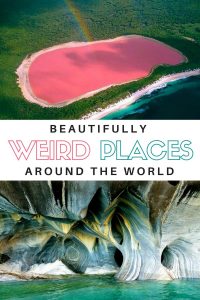 Uniquely Strange:12 Weird Places In The World For Your Bucket List