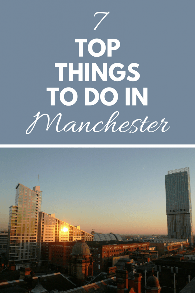 My Top 7 Favourite Things To Do In Manchester England