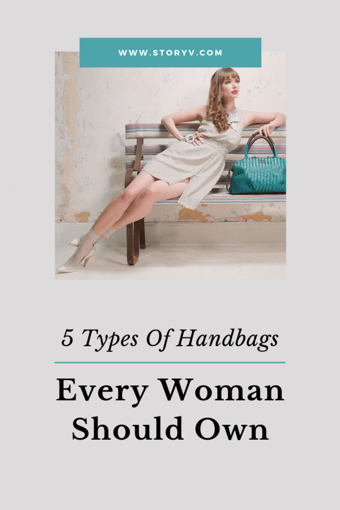 5 Types Of Handbags Every Woman Should Own - StoryV Travel & Lifestyle